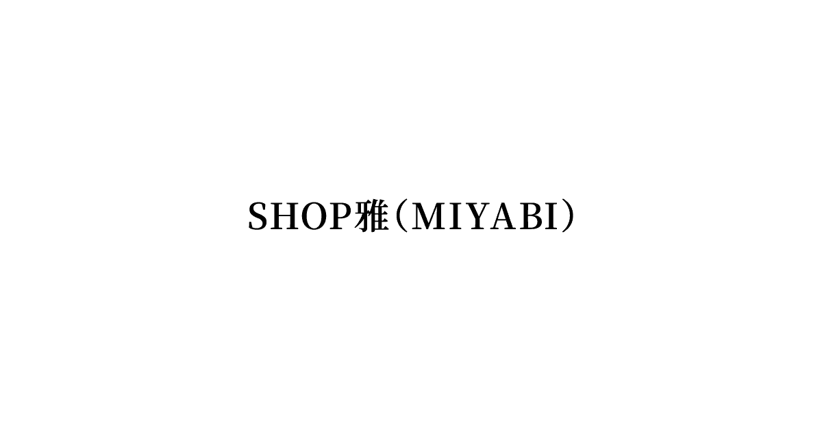 TOP | SHOP雅（MIYABI）【公式】